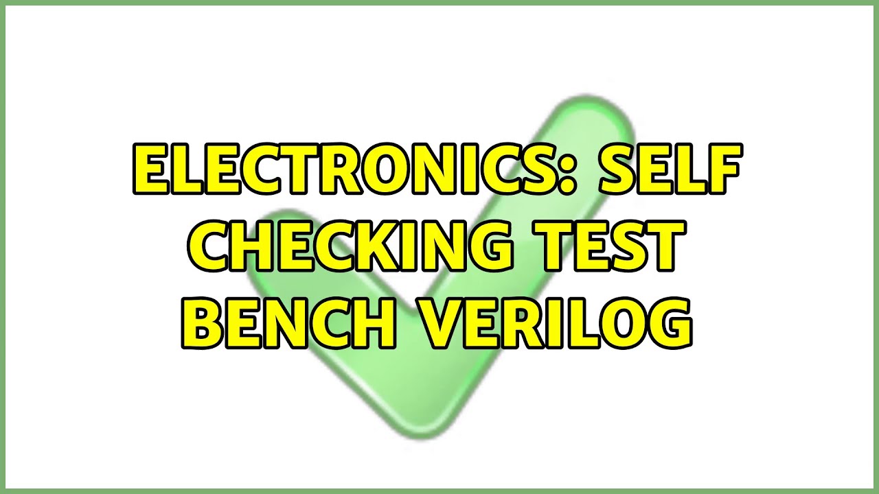 Electronics: Self checking test bench verilog - YouTube