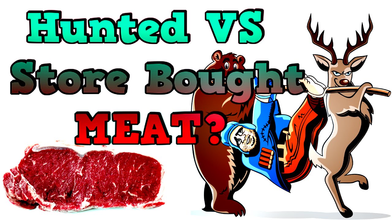 Hunted VS Store Bought MEAT? - YouTube
