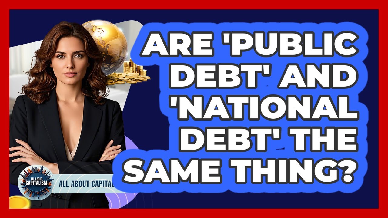 Are 'public Debt' And 'national Debt' The Same Thing? - All About ...
