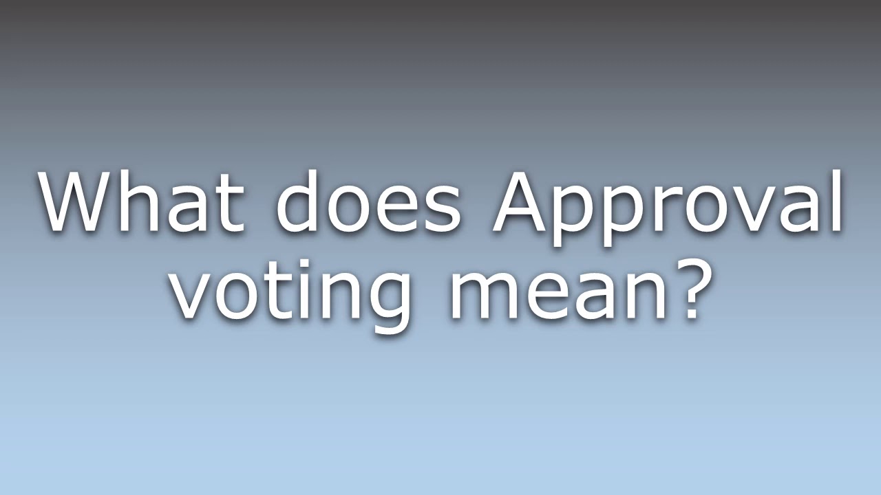 What does Approval voting mean? - YouTube