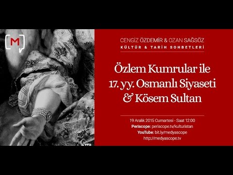 Dr. Özlem Kumrular ile Kösem Sultan ve 17. yy Osmanlı siyaseti üzerine KTS #9
