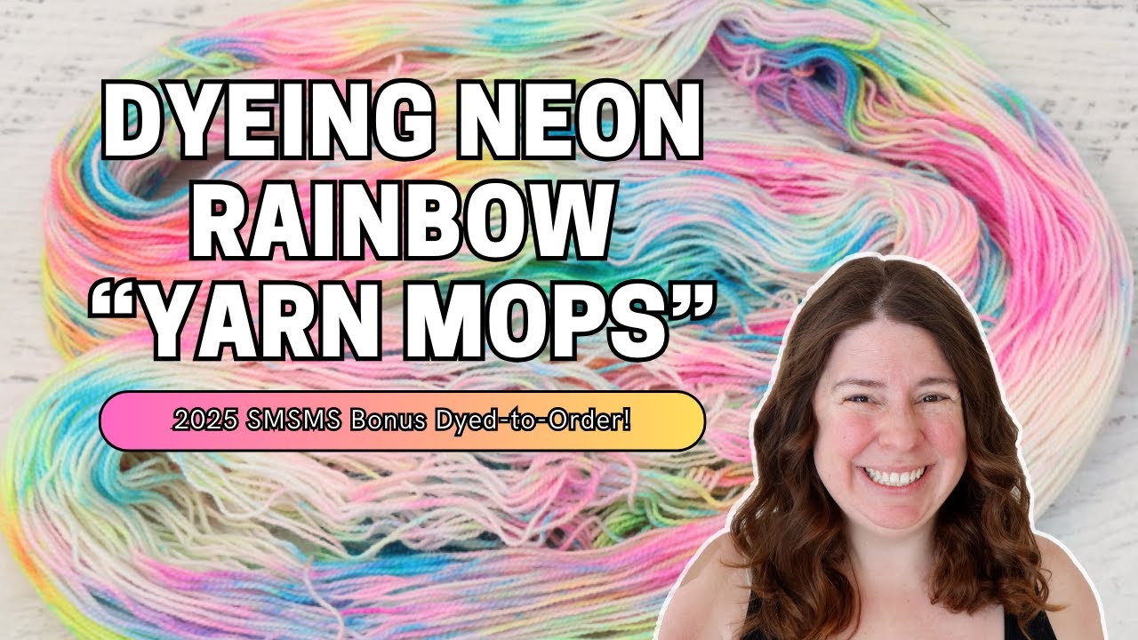 Let's Dye Rainbow Yarn Mops, LIVE! (2025 SMSMS Bonus Colorway!) - YouTube