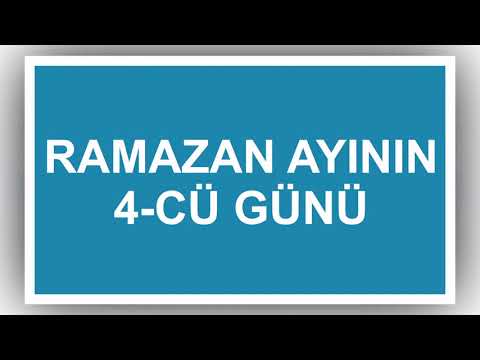 Ramazan ayının 4-cü günü  - İmsak, İftar vaxtları və Dualar