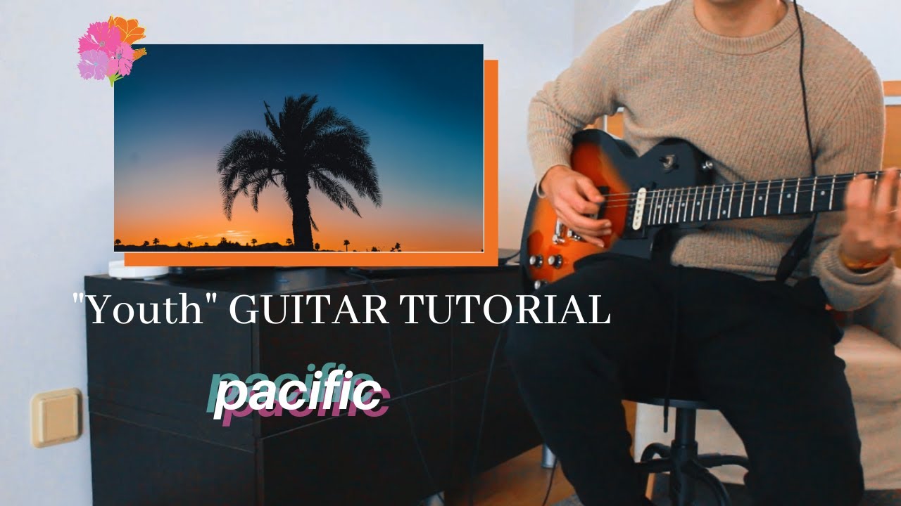 "Youth" (Prod. Pacific) - GUITAR TUTORIAL - YouTube