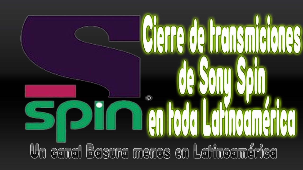 Cierre de transmiciones de Sony Spin en toda Latinoamérica - YouTube