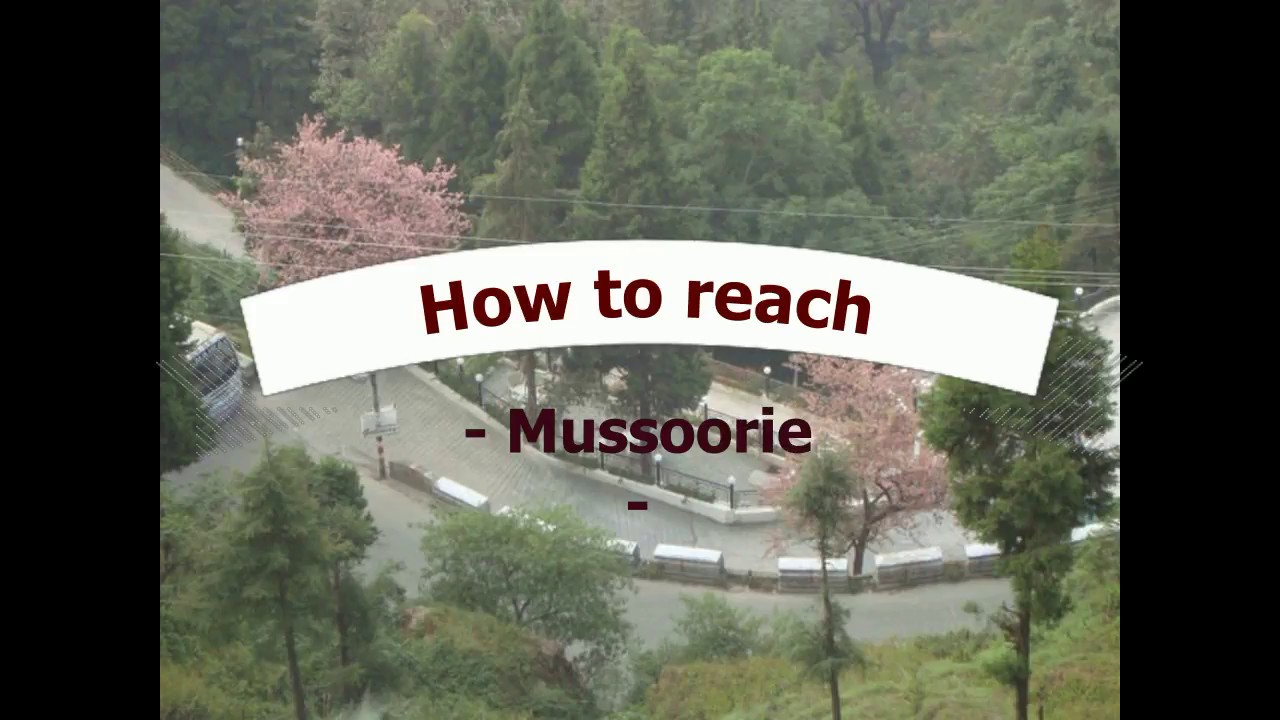 How to reach Mussoorie(Uttarakhand) by Bus,Train, Car, Flight - YouTube