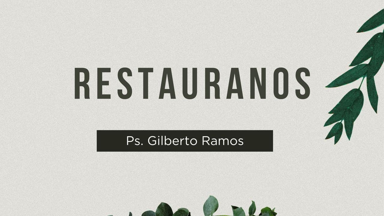 RESTAURANOS - PS. GILBERTO RAMOS - YouTube
