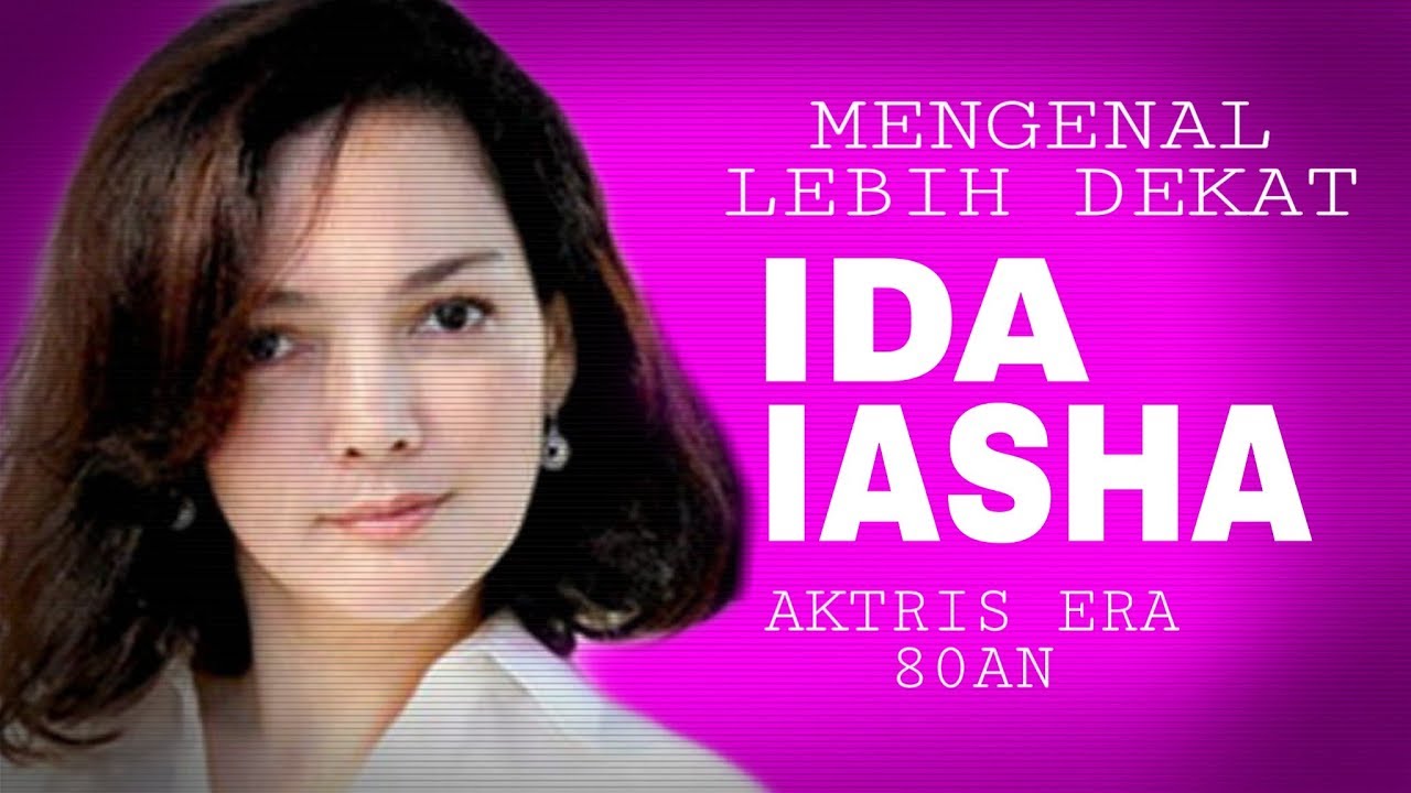 MENGENAL LEBIH DEKAT "IDA IASHA" AKTRIS ERA 80AN - YouTube