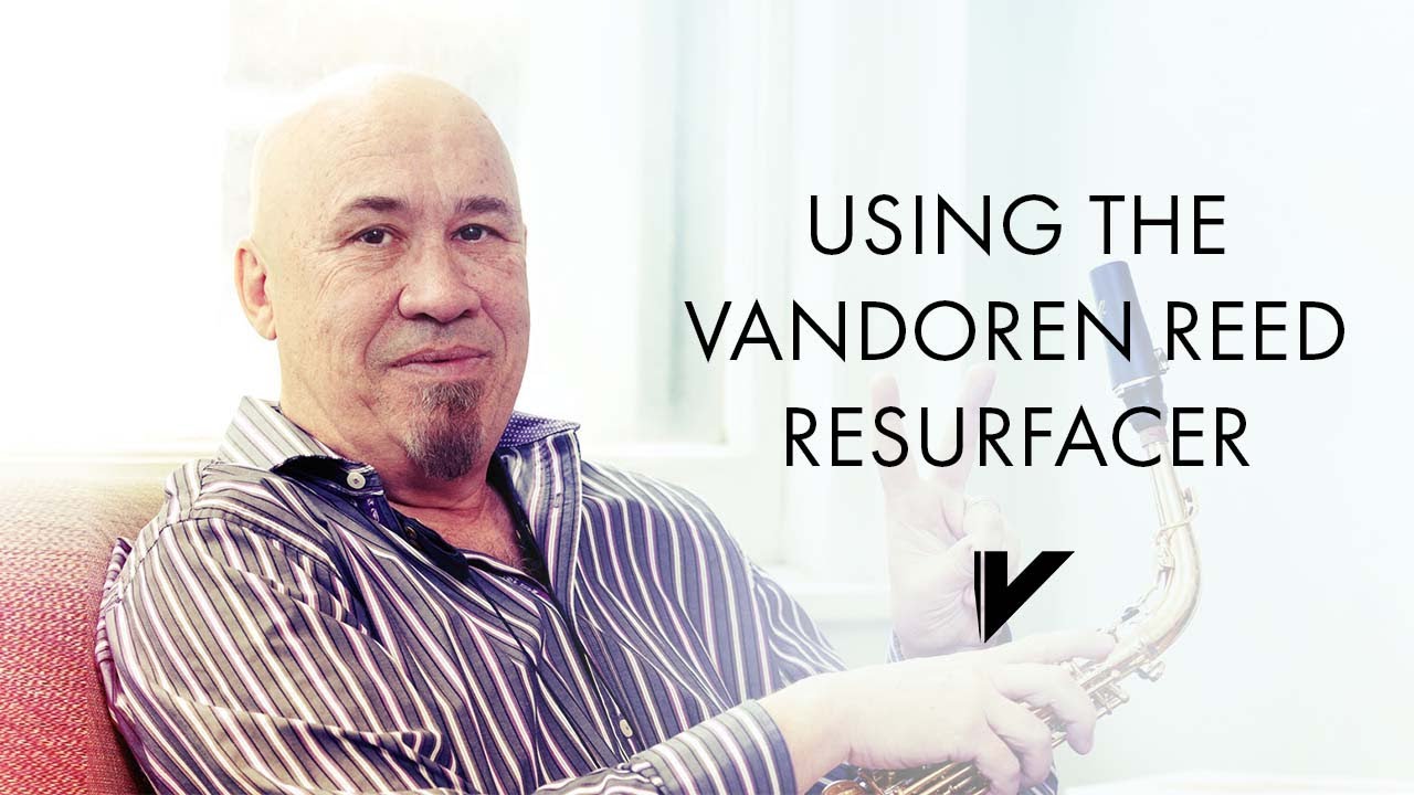 Saxophonist Steve Slagle: How He Uses the Vandoren Reed Resurfacer ...