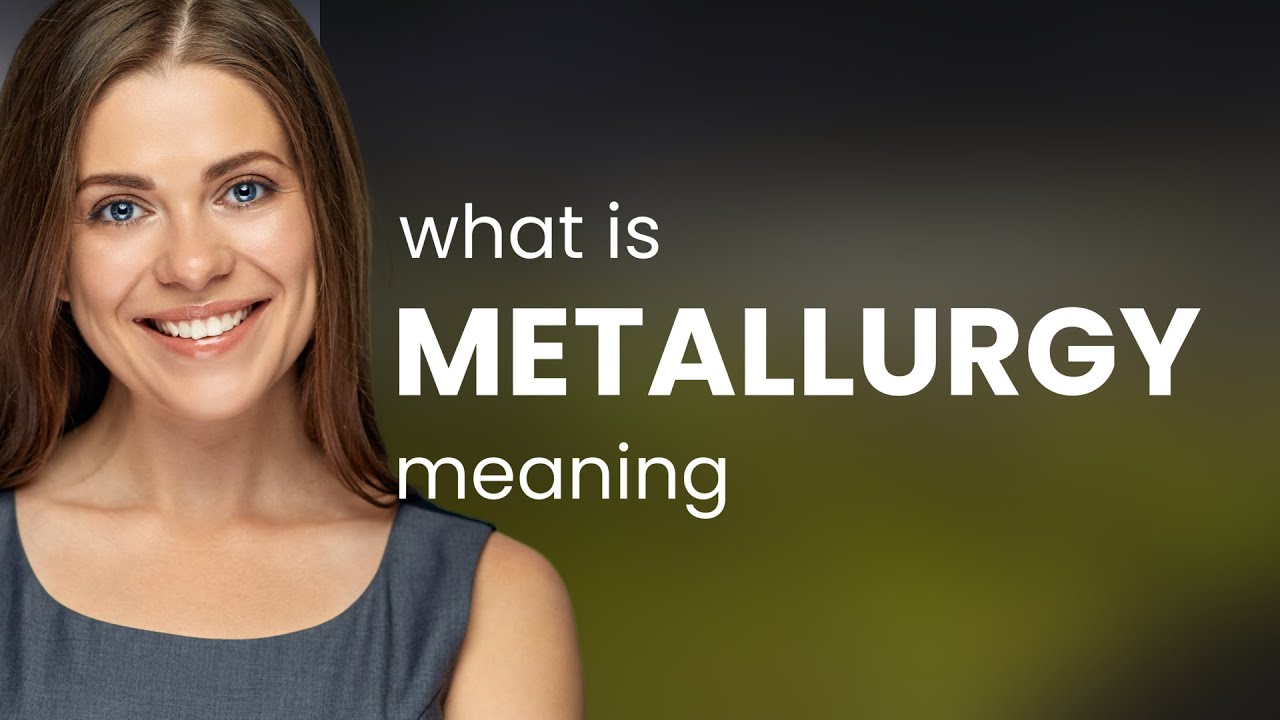 Metallurgy | METALLURGY meaning - YouTube