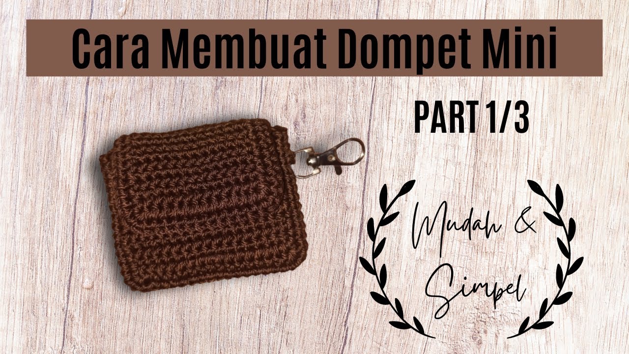 Cara Membuat Dompet Mini Rajut PART 1/3 | UNTUK PEMULA - YouTube