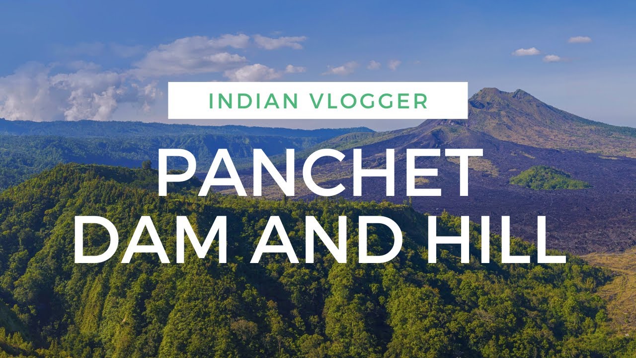 PANCHET DAM AND PANCHOKOT HILL WITH INDIAN VLOGGER ASANSOL - YouTube