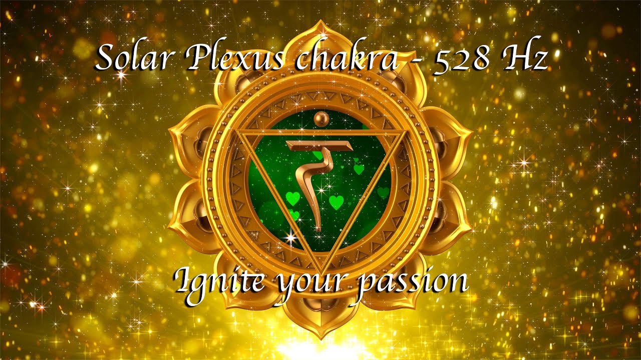 Solar plexus chakra 528 Hz Ignite your passion - YouTube