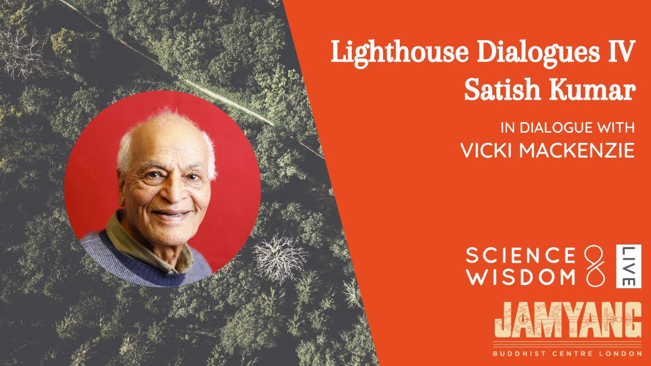 Lighthouse Dialogues IV – Satish Kumar interviewed by Vicki Mackenzie ...