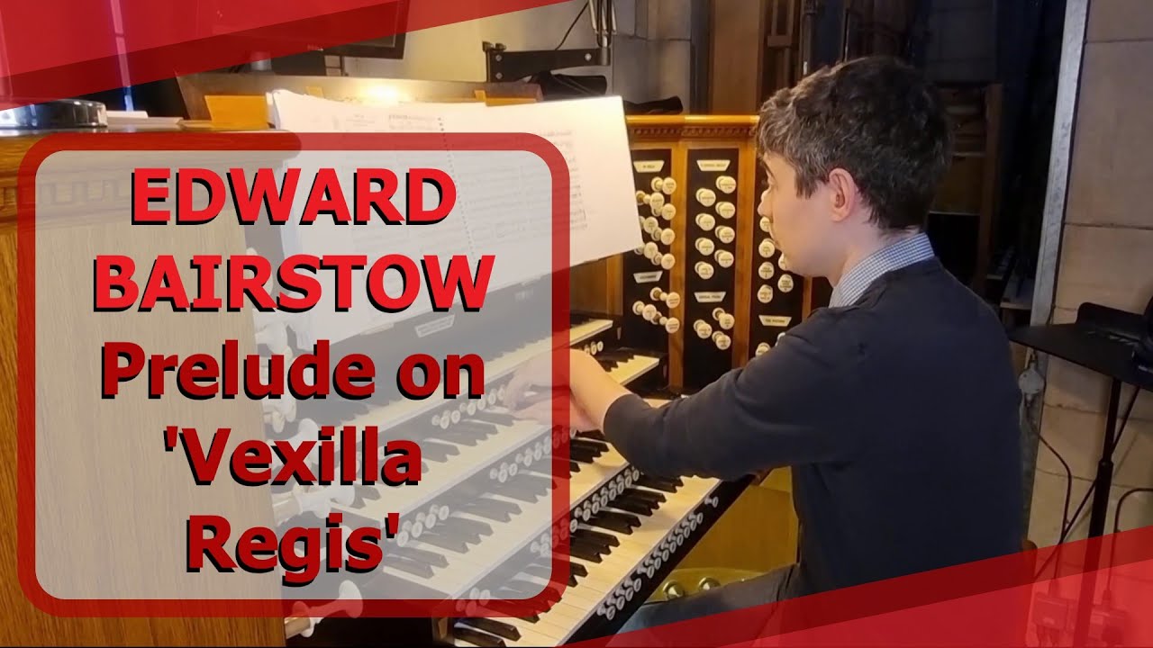 Edward Bairstow - Prelude on 'Vexilla Regis' - Ben Bloor - YouTube