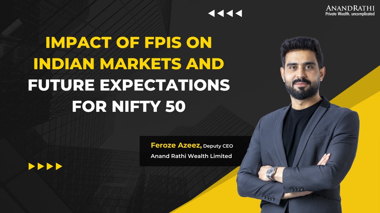Impact of FPIs on Indian Markets and Future Expectations for Nifty 50 ...