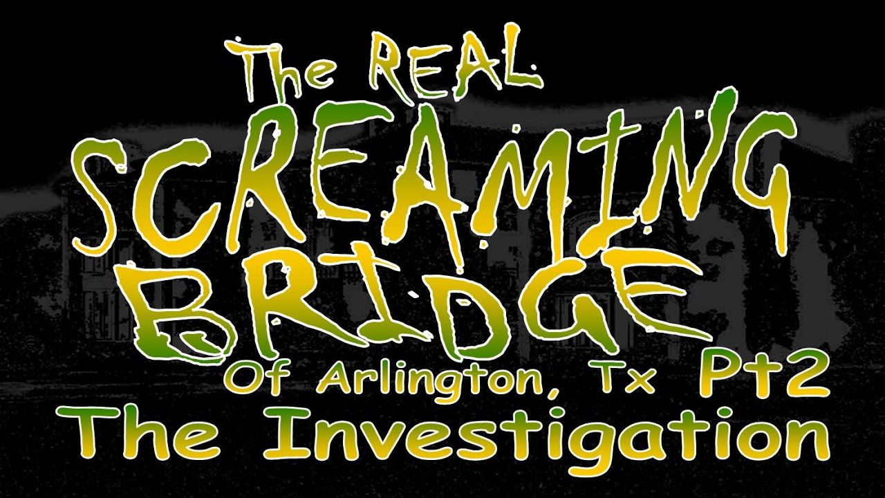 The REAL Screaming Bridge Part2 The Investigation - Haunted Texas - YouTube