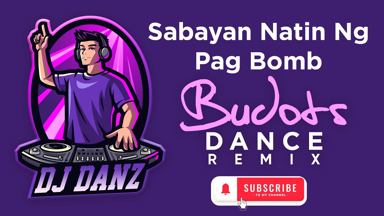 Dj Danz - Sabayan Natin Ang Pag Bomb ( Budots Remix ) - YouTube