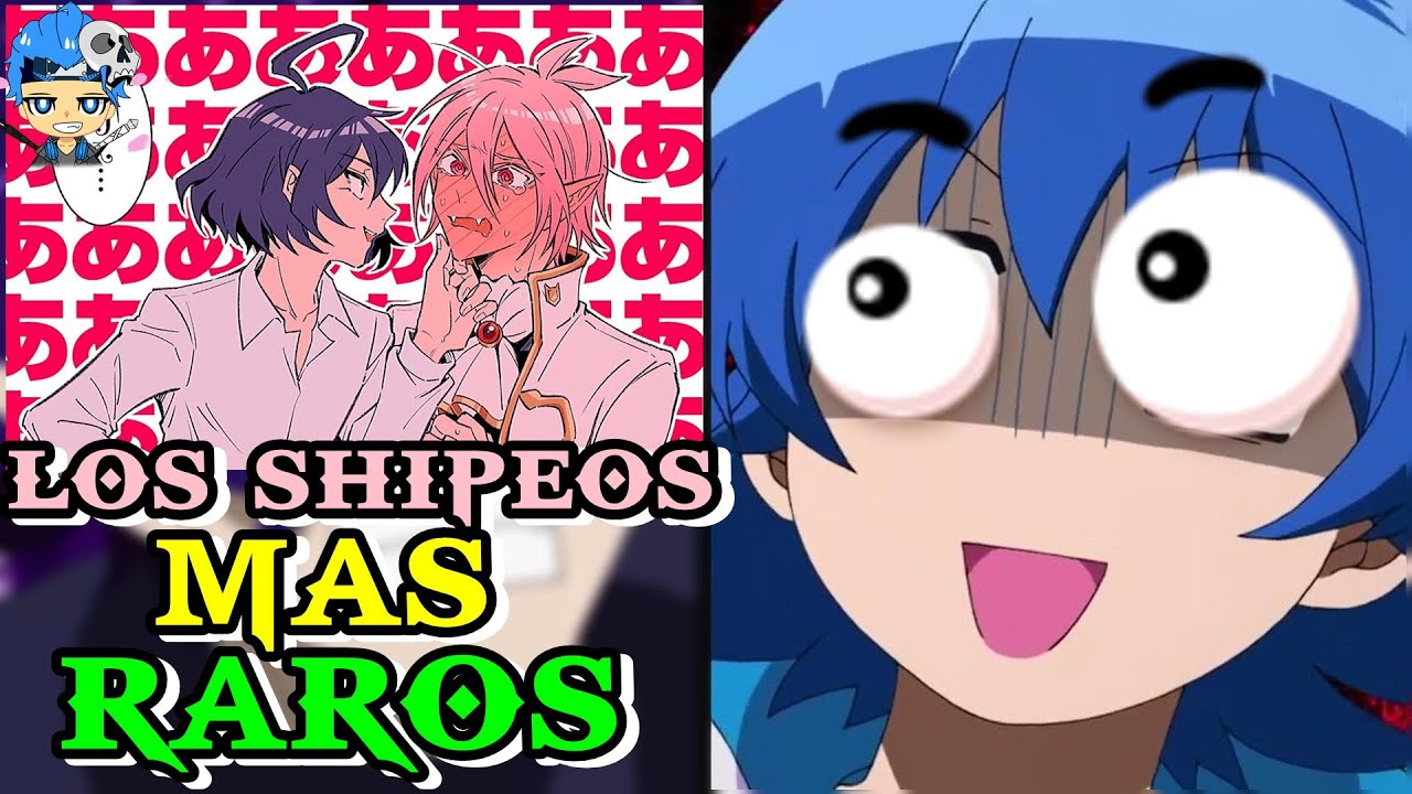 LOS SHIPPEOS MAS RAROS DE MAIRIMASHITA IRUMA KUN - YouTube