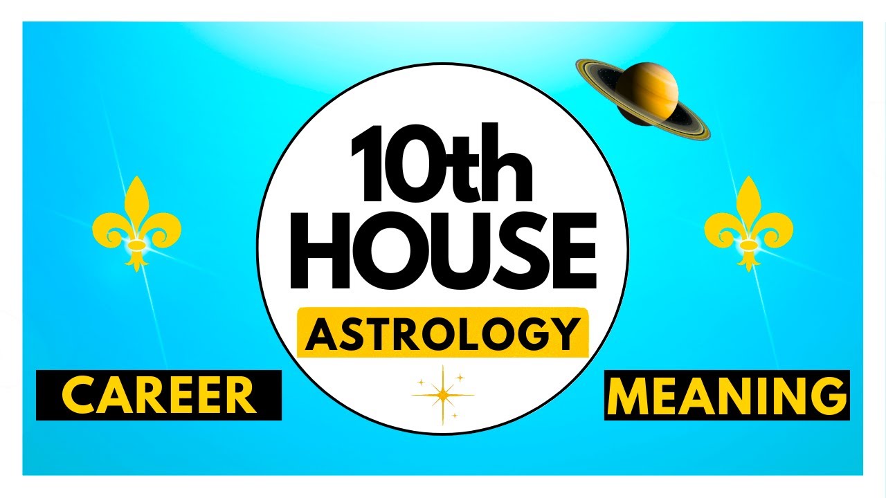 10th HOUSE IN ASTROLOGY: What it Represents, Karma, Energy, Career ...