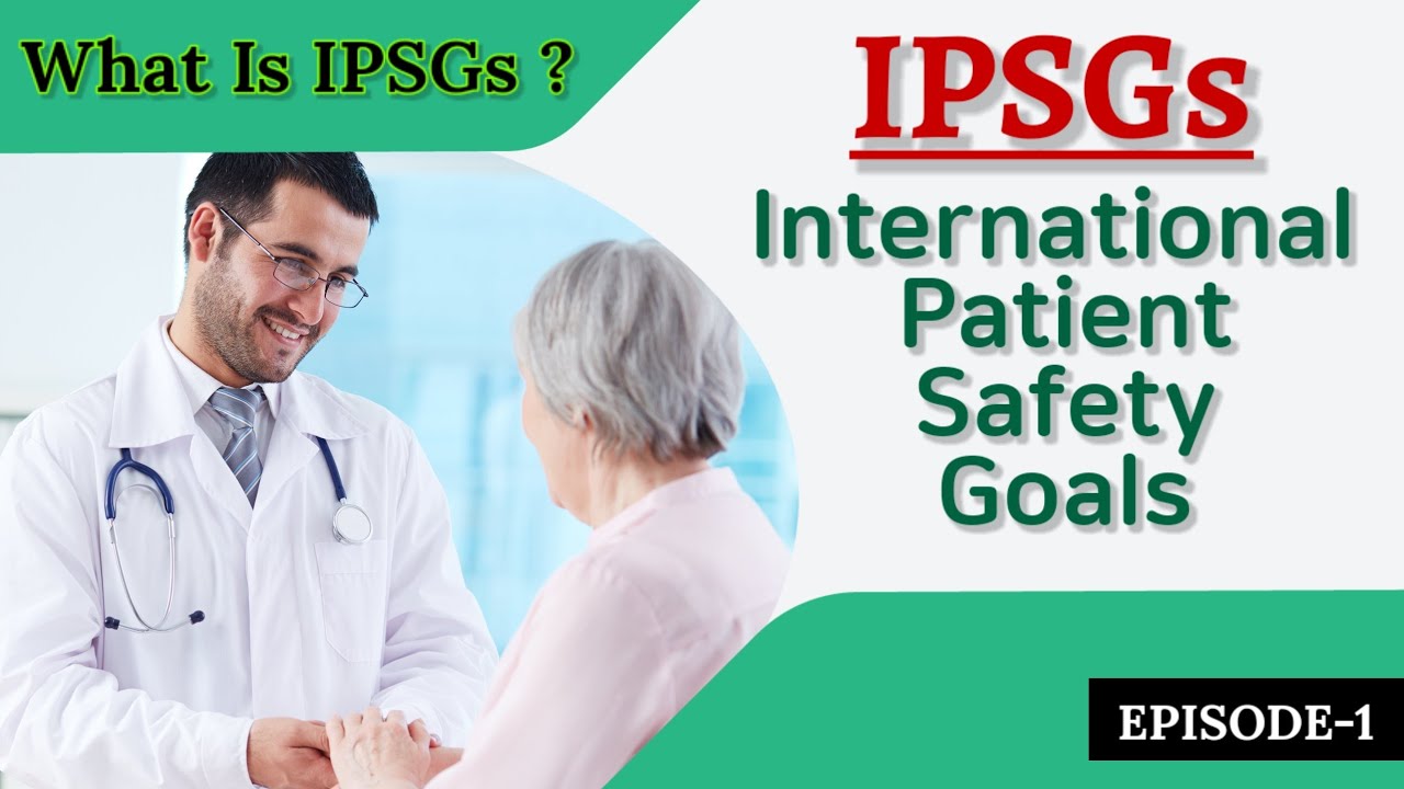 what Is IPSGs ?/ International Patient Safety Goals / Episode-1 ...