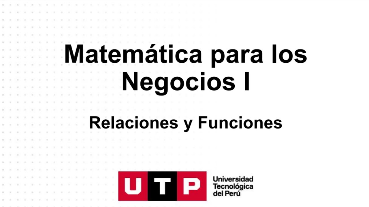 Mate Para Los Negocios 1 Utp Relaciones Y Funciones Youtube