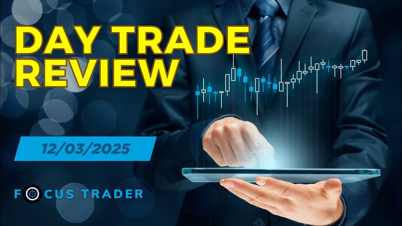 🔎 Inside the Mind of a Focus Trader – Recapitularea Zilei 12/03/25 - YouTube
