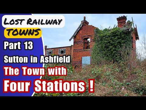 The Lost Railway Town with FOUR Stations | Sutton-in-Ashfield’s ...