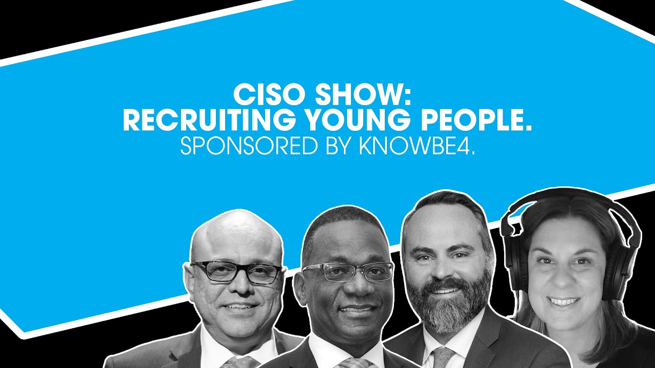 CISO Show: Recruiting Young People. Sponsored by KnowBe4. - YouTube