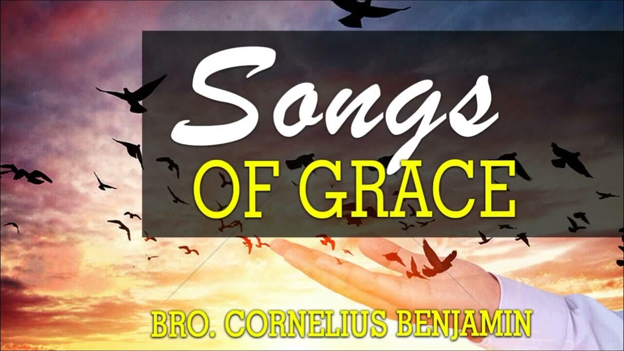 Bro. Cornelius Benjamin - New Songs Of Grace - Nigerian Gospel Song - YouTube
