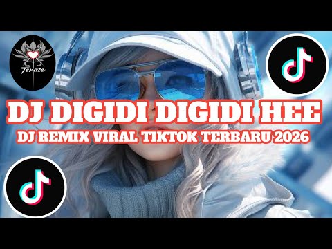 DJ DIGIDI DIGIDI HEE DJ REMIX VIRAL TIKTOK TERBARU 2026