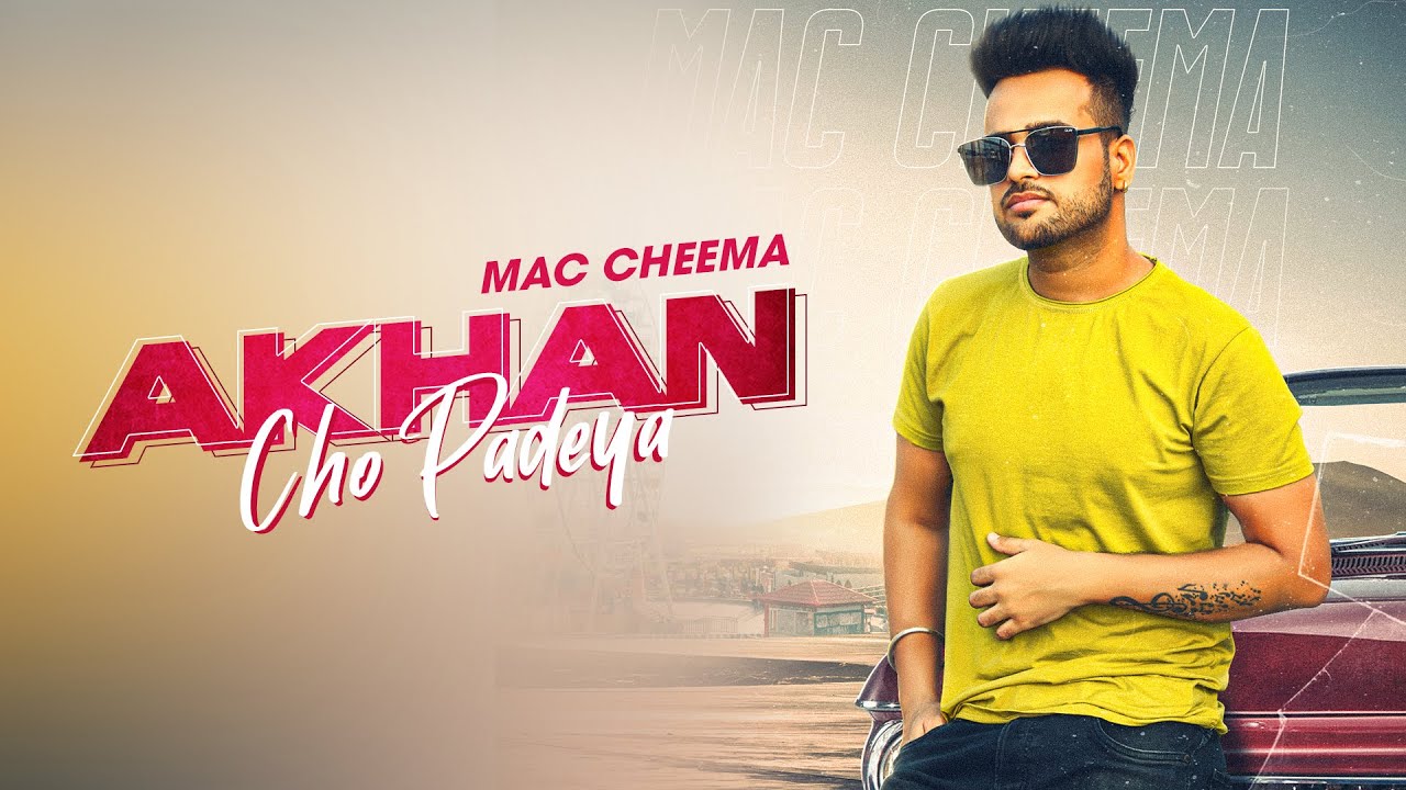 Akhan Cho Padeya (Offical Video) Mac Cheema | JazzDee | Latest Punjabi ...