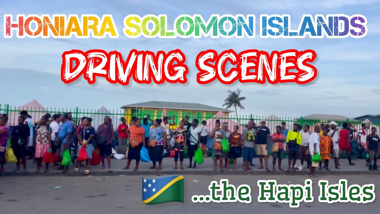 HONIARA SOLOMON ISLANDS DRIVING SCENES AROUND THE HAPI ISLES - YouTube
