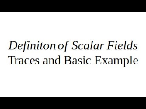 Definition of Scalar Field. Traces and Basic Exaple. - YouTube