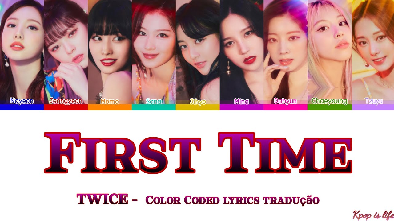 TWICE - First Time "Color Coded lyrics" tradução - YouTube
