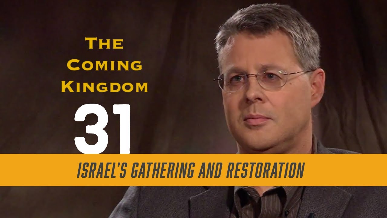 The Coming Kingdom 31. Israel's Gathering and Restoration. Jeremiah 30: ...