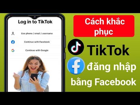 Cách sửa lỗi đăng nhập Tiktok bằng Facebook || Sự cố đăng nhập TikTok bằng Facebook