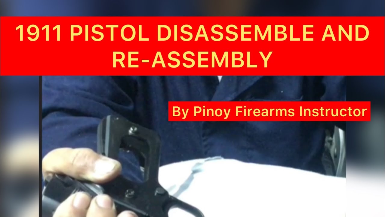 1911 PISTOL DISASSEMBLE AND RE-ASSEMBLY! By Pinoy Firearms Instructor ...