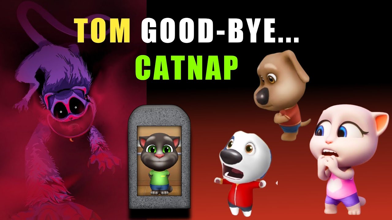 GOOD-BYE, TOM — CATNAP | MY TALKING TOM FRIENDS SKIBIDI TOILET POMNI ...