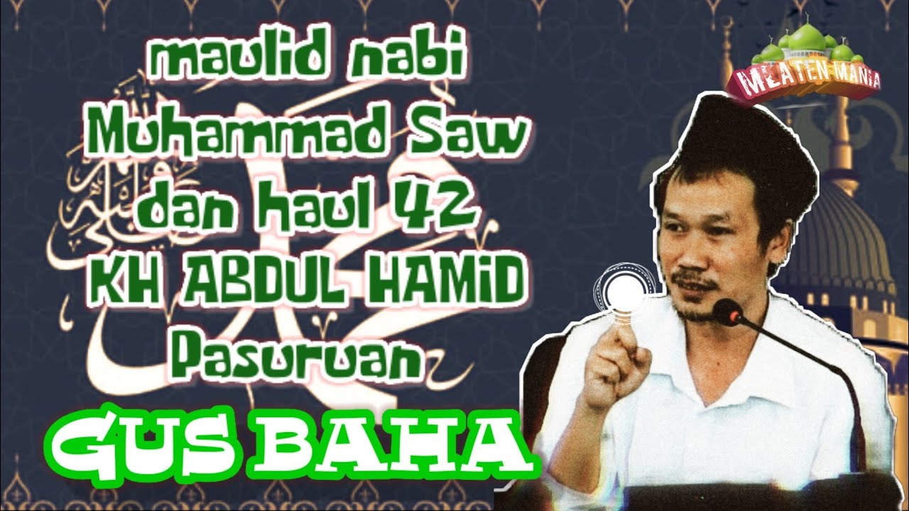 Gus Baha Maulid Nabi Muhammad Saw Dan Haul 42 Kh Abdul Hamid Pasuruan