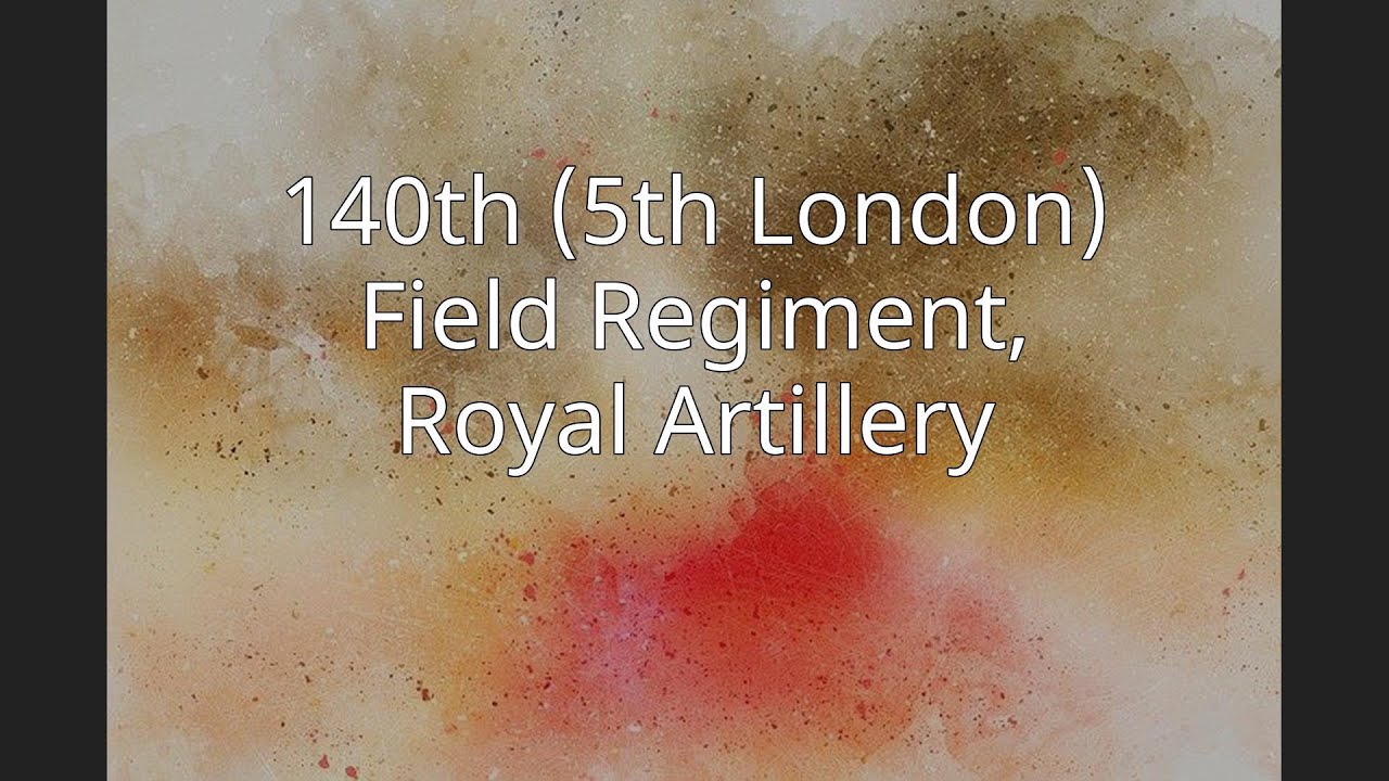140th (5th London) Field Regiment, Royal Artillery - YouTube