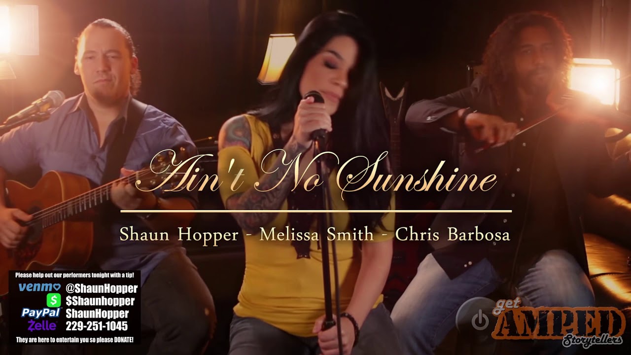 Ain’t No Sunshine - Melissa Smith, Shaun Hopper and Chris Barbosa - YouTube