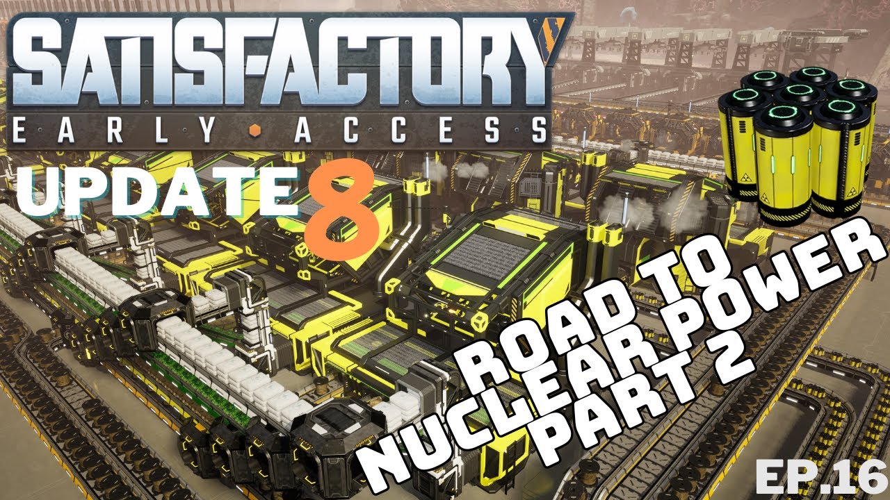 Satisfactory UPDATE 8 Building Nuclear Power Part 2 Ep.16 - YouTube