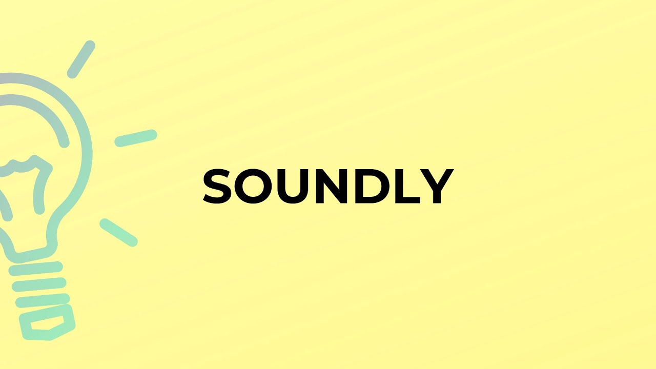 What is the meaning of the word SOUNDLY? - YouTube