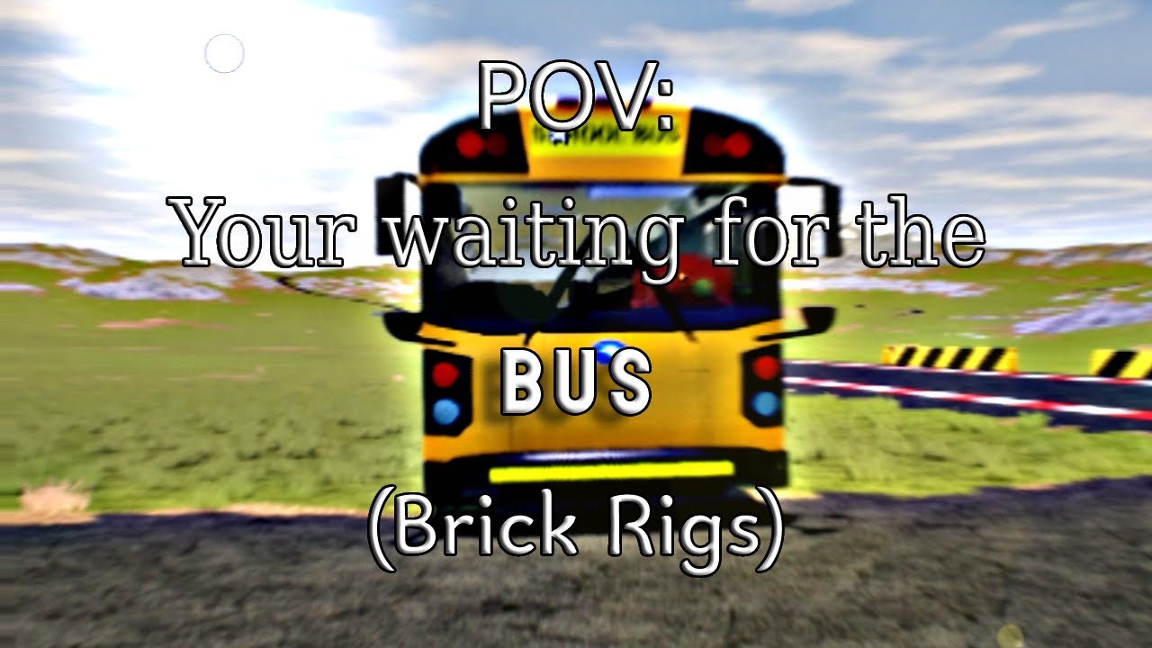 POV: Your waiting for the bus (Brick Rigs) - YouTube