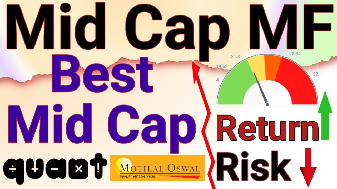 BEST MID CAP CATEGORY MUTUAL FUND|MOTILAL OSWAL MID CAP VS QUANT MIDCAP ...