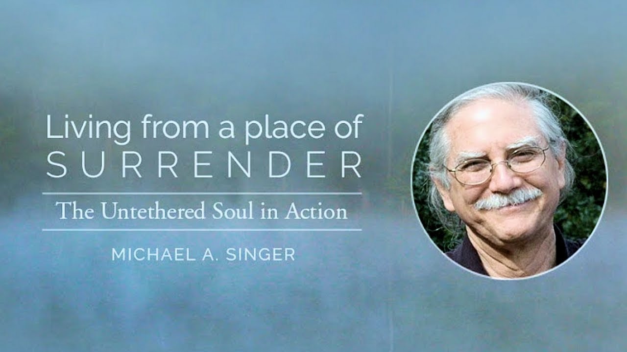 Living from a Place of Surrender With Michael A Singer - YouTube