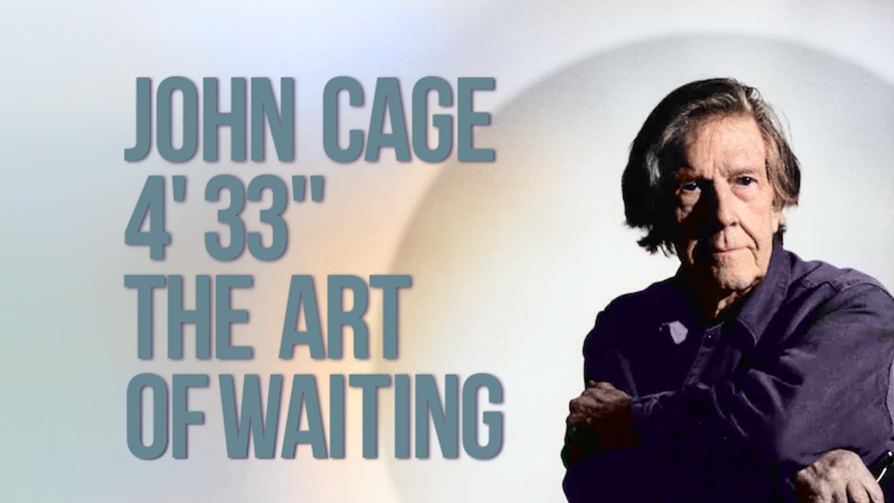 John Cage 4'33'' The Art of Waiting - YouTube