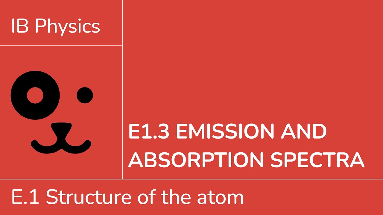 E1.3 Emission and absorption spectra [IB Physics SL/HL] - YouTube