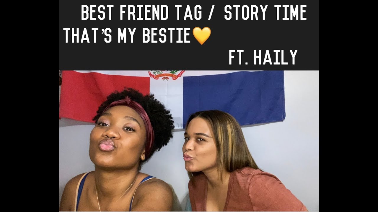 BEST FRIEND TAG/STORY TIME ~ 8 YEARS LATER & STILL ROCKIN' ft HAILY ...